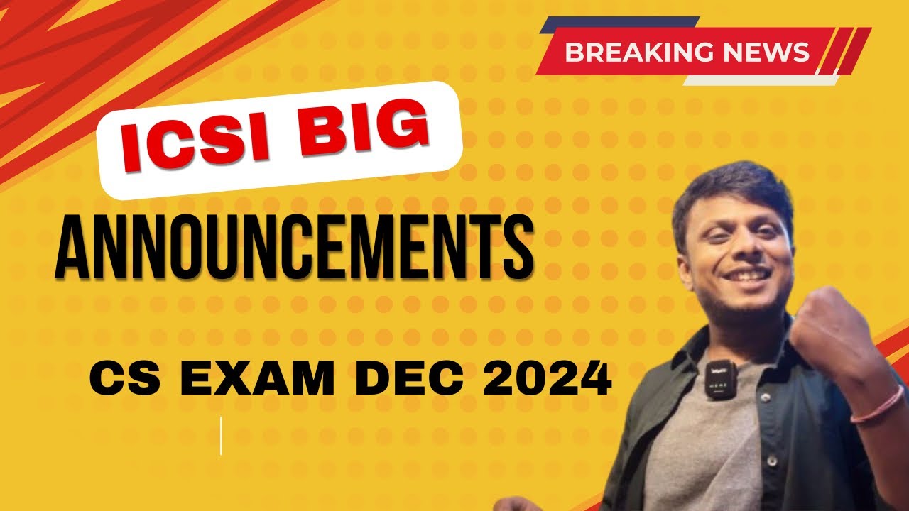 Breaking News | ICSI Biggest Announcements CS Exam December 2024 | ICSI Exam December 2024 - YouTube