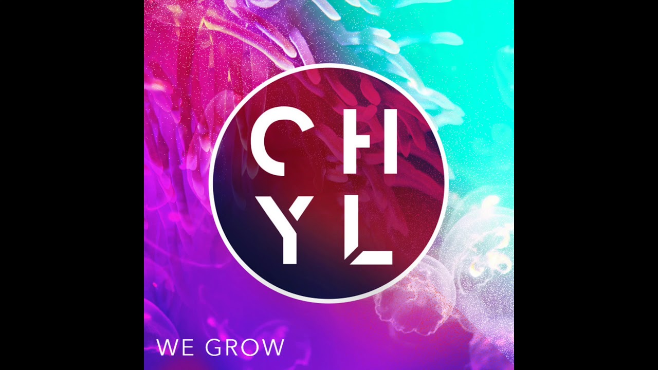 CHyL - We grow - YouTube Music