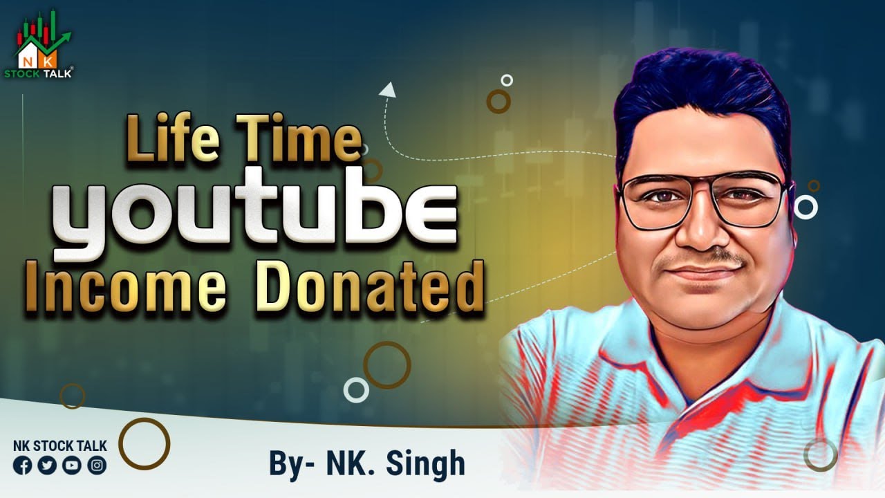 Life Time Youtube Income Donated ||By- #NK_Sir |#nkstocktalk #nitishsirhilegamilega - YouTube