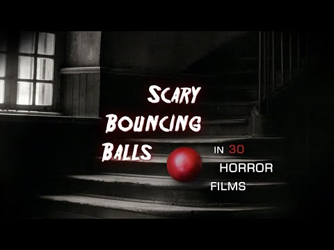 Scary Bouncing Balls in 30 Horror Films