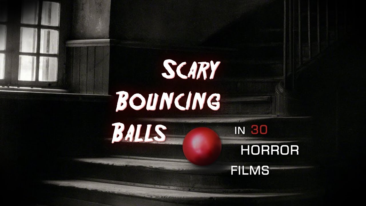 Scary Bouncing Balls in 30 Horror Films - YouTube