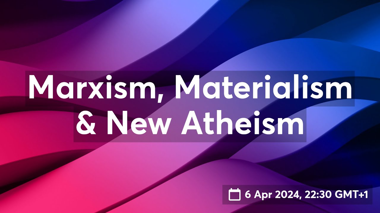 Marxism, Materialism & New Atheism - YouTube