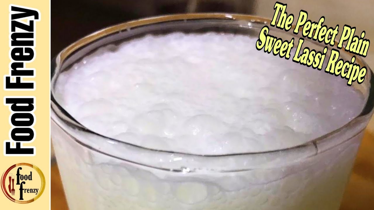 The Perfect Plain Sweet Lassi Recipe - Lassi Recipe - YouTube