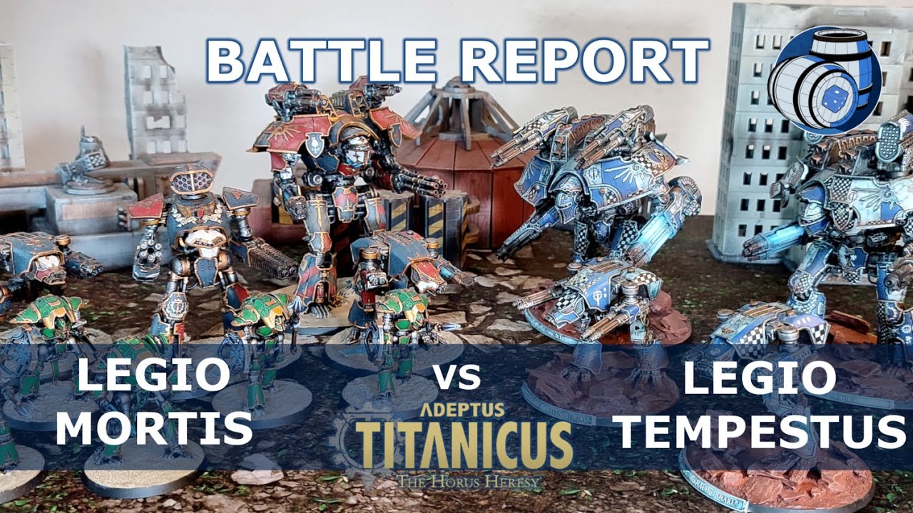 Legio Mortis vs Legio Tempestus - 1,750pt Adeptus Titanicus Battle ...