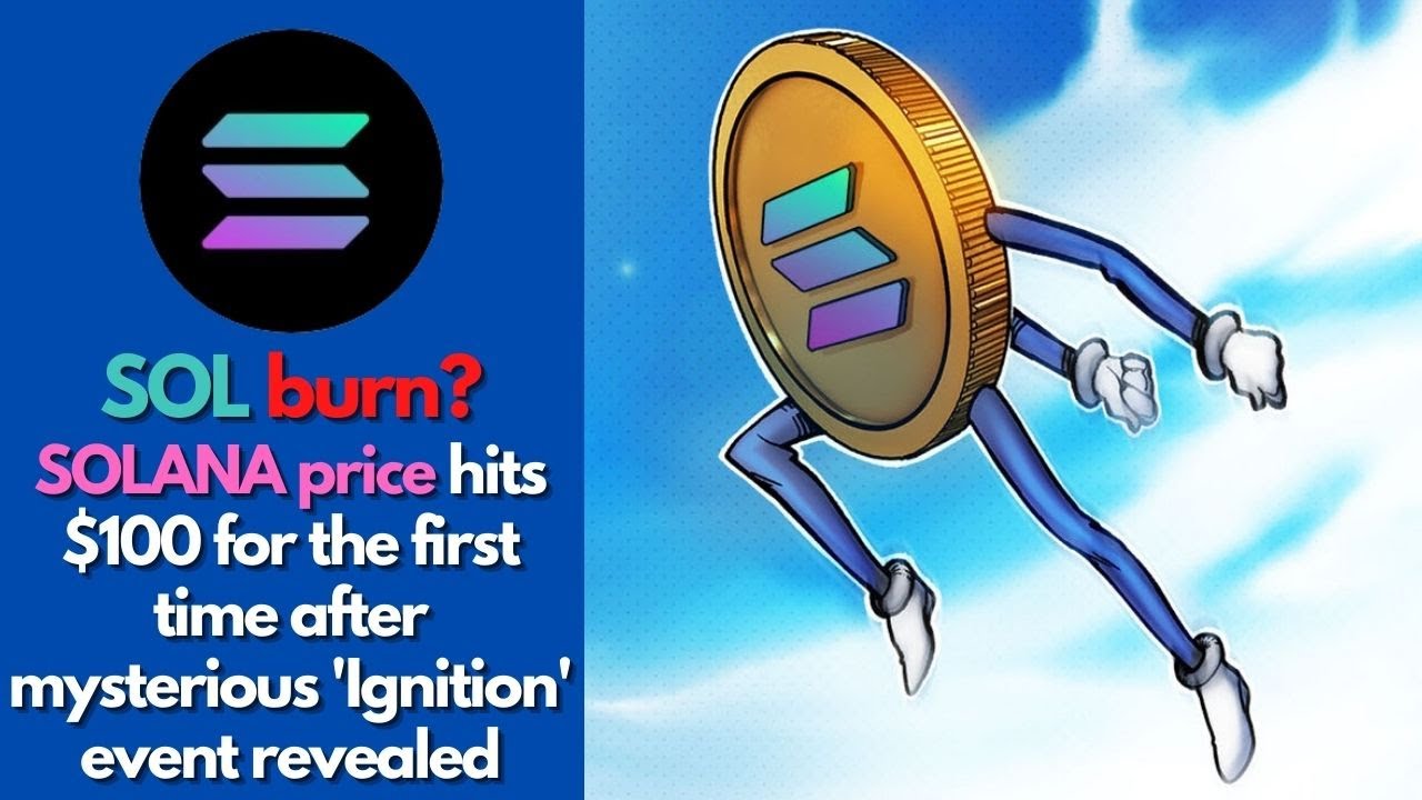 SOL burn? Solana price hits $100 for the first time after mysterious ...