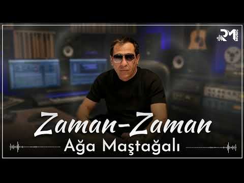 Ağa Maştağalı - Zaman-Zaman