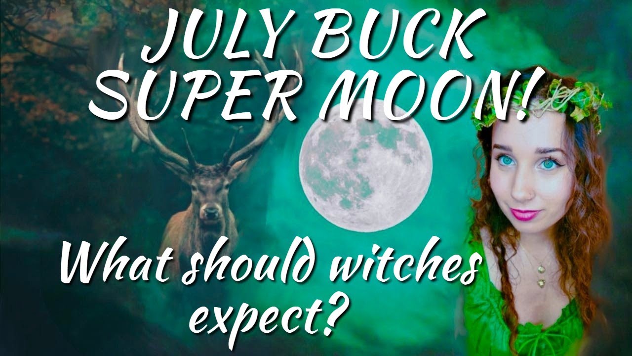 FULL "BUCK" MOON JULY 2022! || What will it mean for witches? (Lunar ...