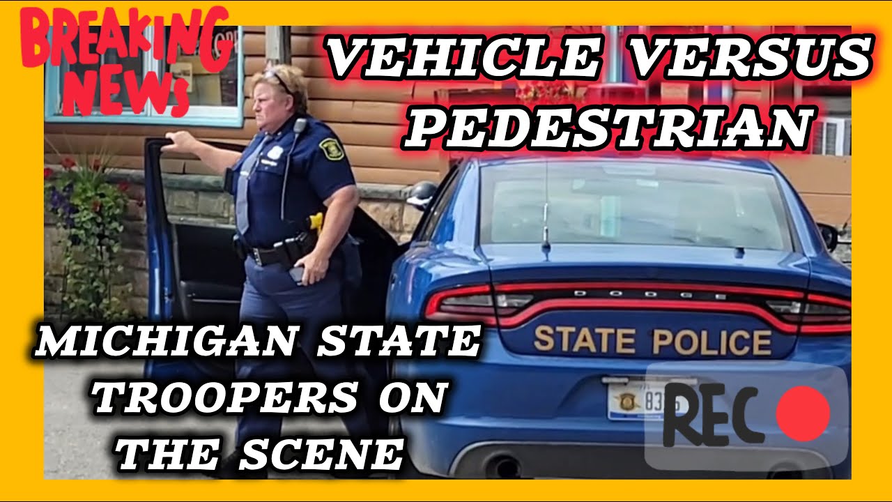 Vehicle Versus Pedestrian Mi. State Troopers on the Scene #news #public ...