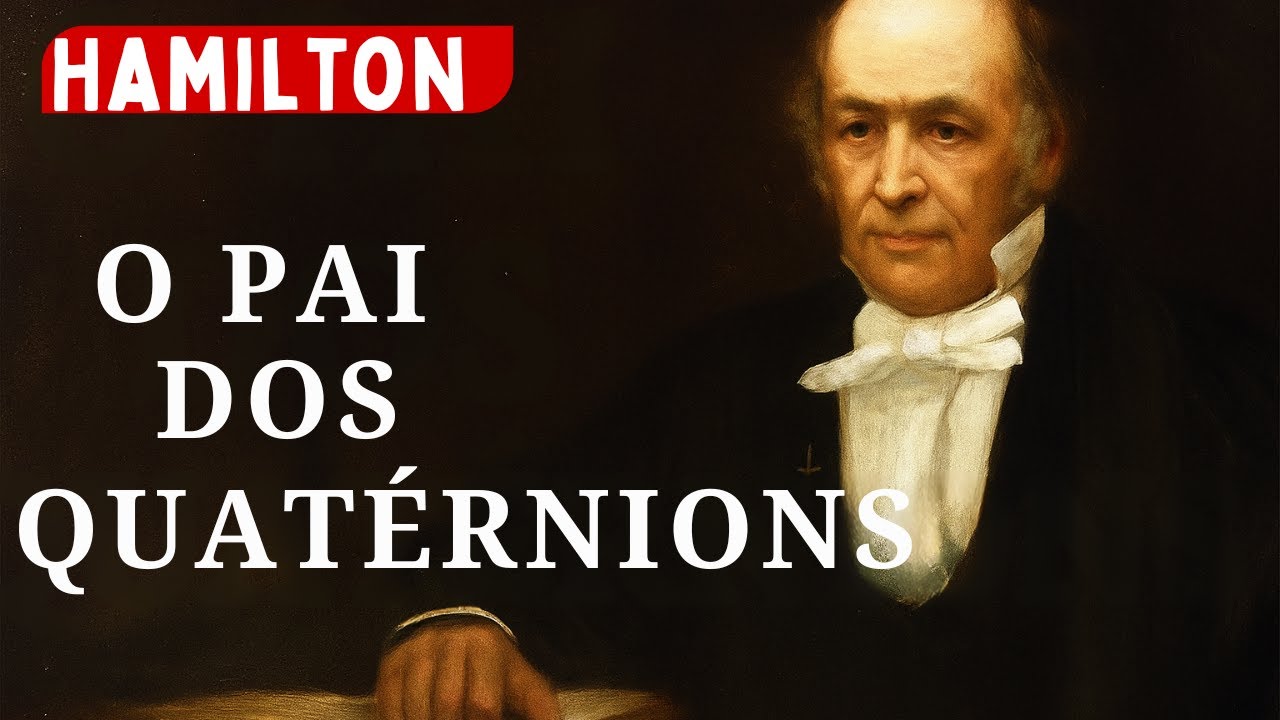 William Rowan Hamilton - O HOMEM que Inventou os Quaternions - YouTube