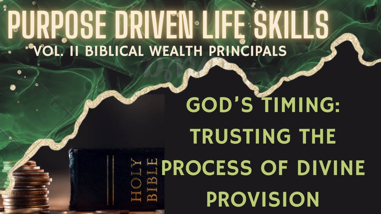 PURPOSE DRIVEN LIFE SKILLS: God’s Timing: Trusting the Process of ...