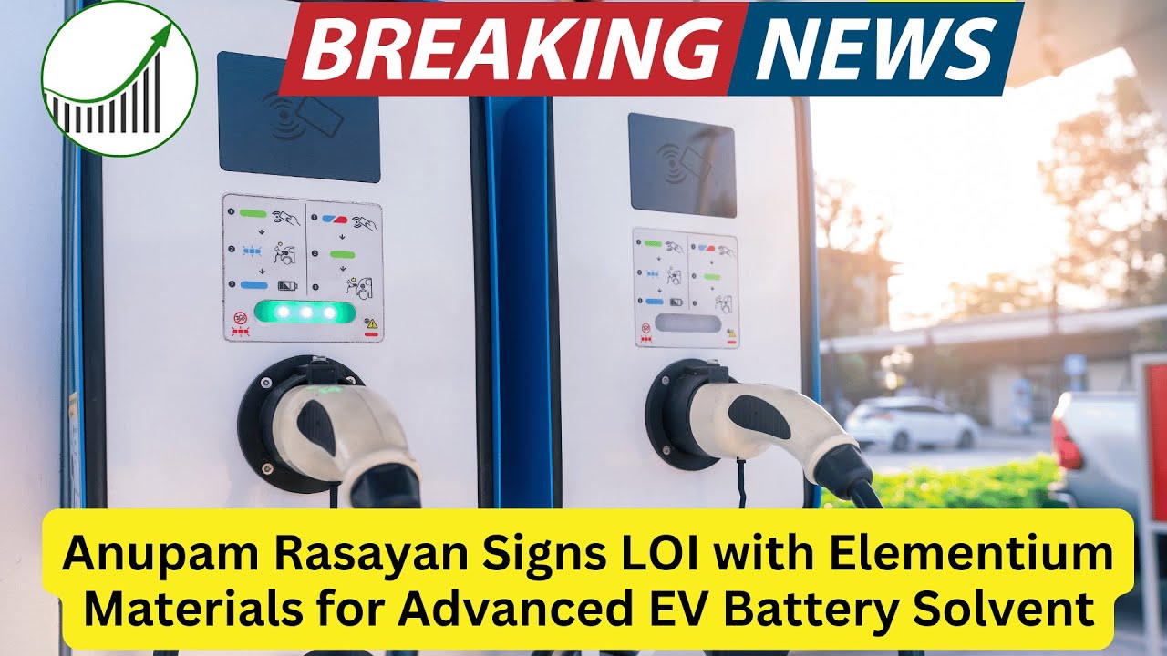 Anupam Rasayan Signs LOI with Elementium Materials for Advanced EV ...