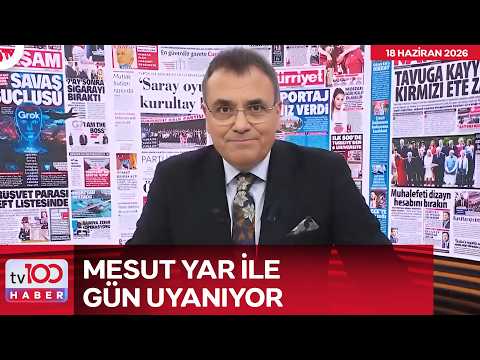 Mesut Yar ile Gün Uyanıyor | 18 Haziran 2026