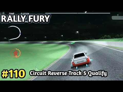 Rally Fury Circuit Reverse Track 5 Qualify For The Race | Rally Fury ...
