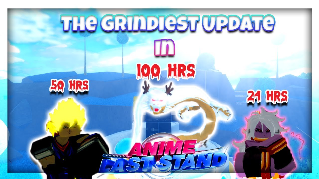 I Spent 100 Hrs Grinding The DBZ Update in Anime Last Stand... - YouTube