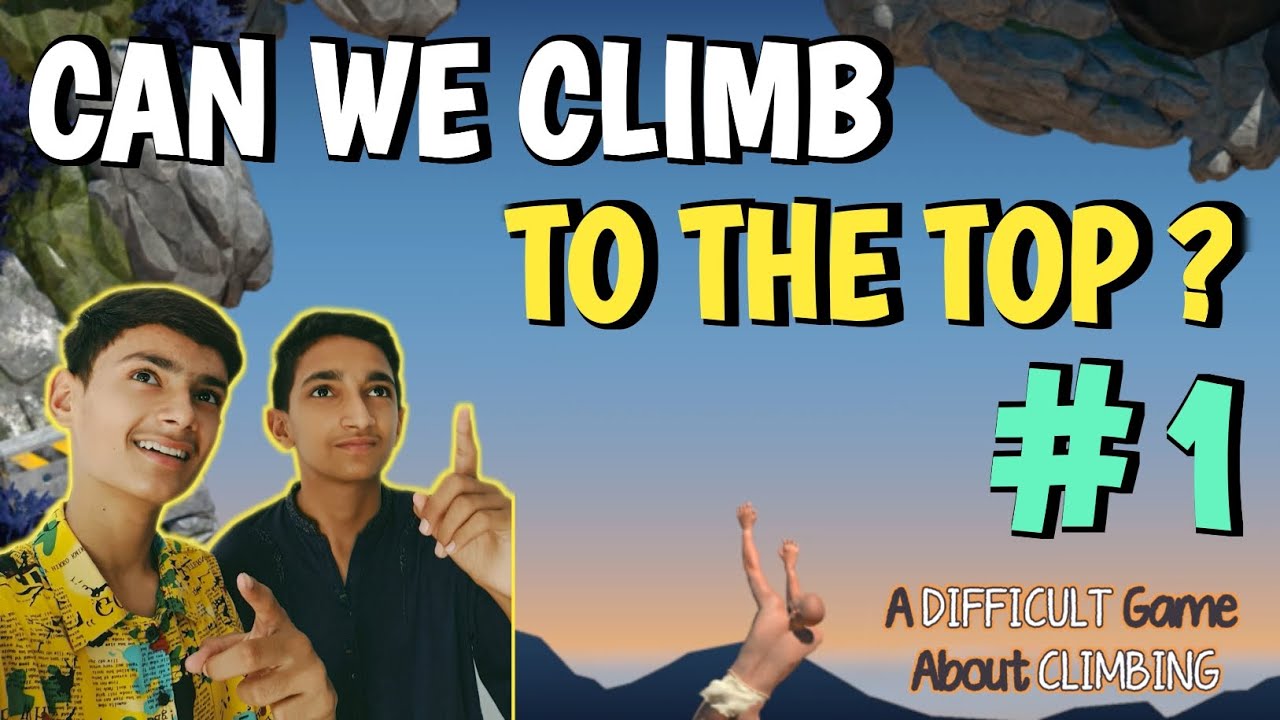 A DIFFICULT GAME ABOUT CLIMBING | CAN WE CLIMB TO THE TOP ? | CLIMBING ...