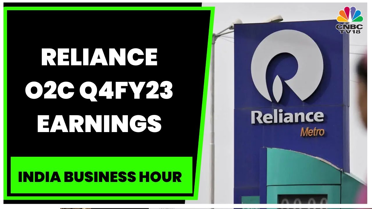 RIL Q4FY23 Earnings: O2C Business Posts Strong Set Of Numbers, Take A ...