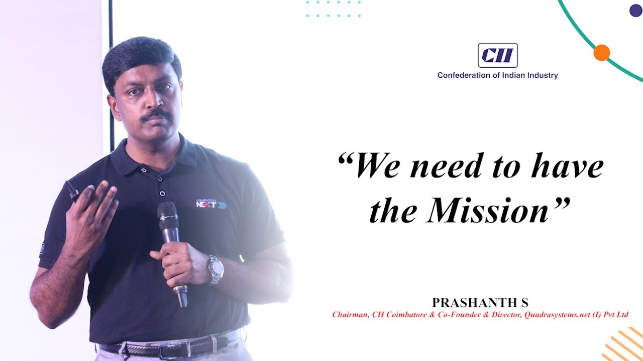 We need to have the mission - Prashanth S, Chairman, CII Coimbatore ...