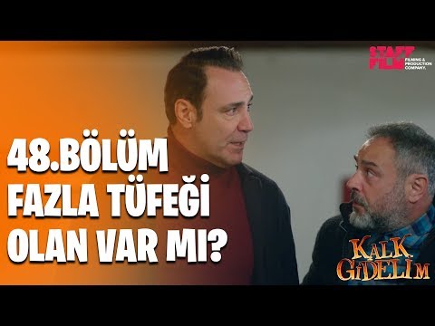 Kalk Gidelim 48. Bölüm - Fazla tüfeği olan var mı?
