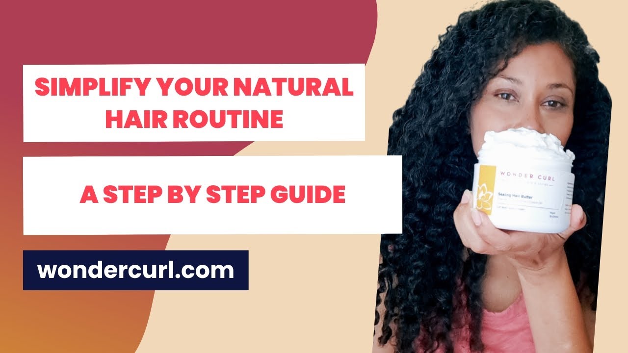 Simplify your natural hair routine a step by step guide - YouTube