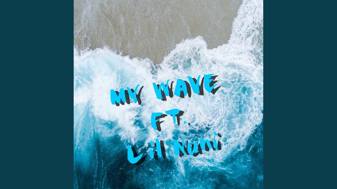 My Wave (feat. Lil Nuni) - YouTube