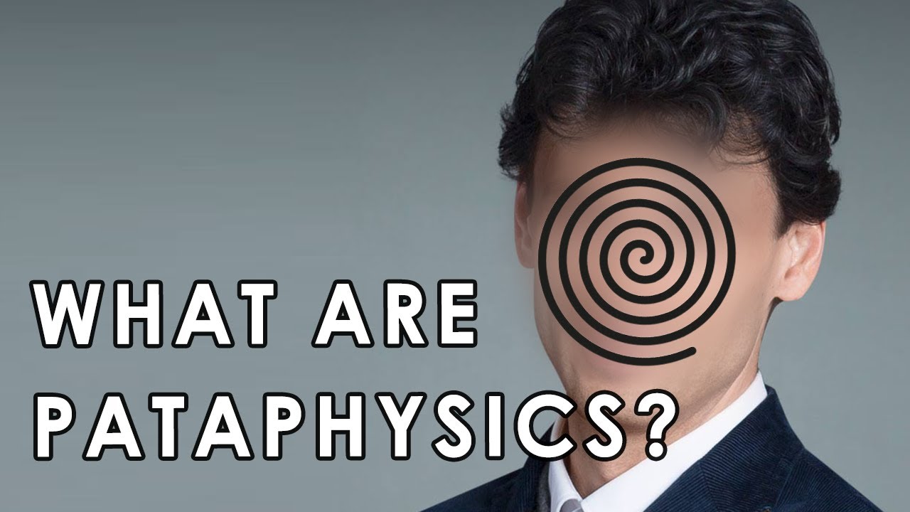 What Are Pataphysics And Why Should I Care? - YouTube