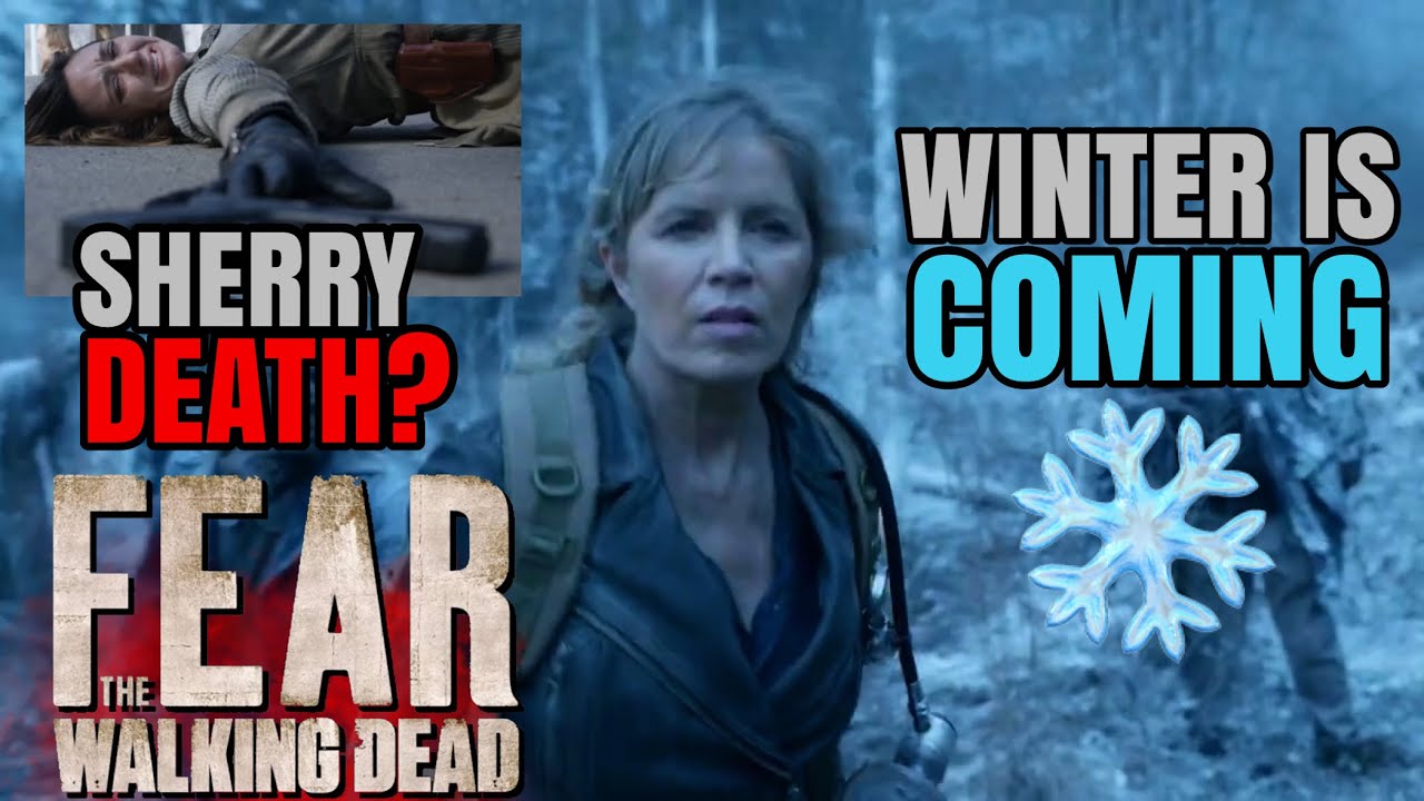 Fear the Walking Dead - Sherry’s Death Teased? + Winter Is Coming ...
