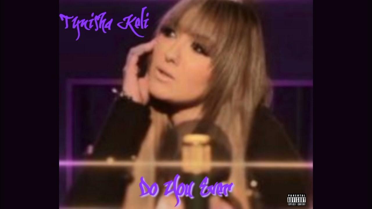 Tynisha Keli - Do You Ever - YouTube