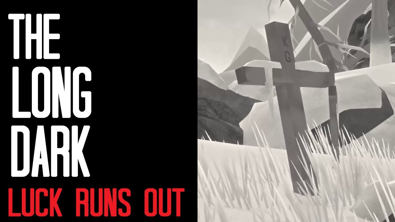 The Long Dark - DEATH - Luck Runs Out [4k] (Part 10) - YouTube