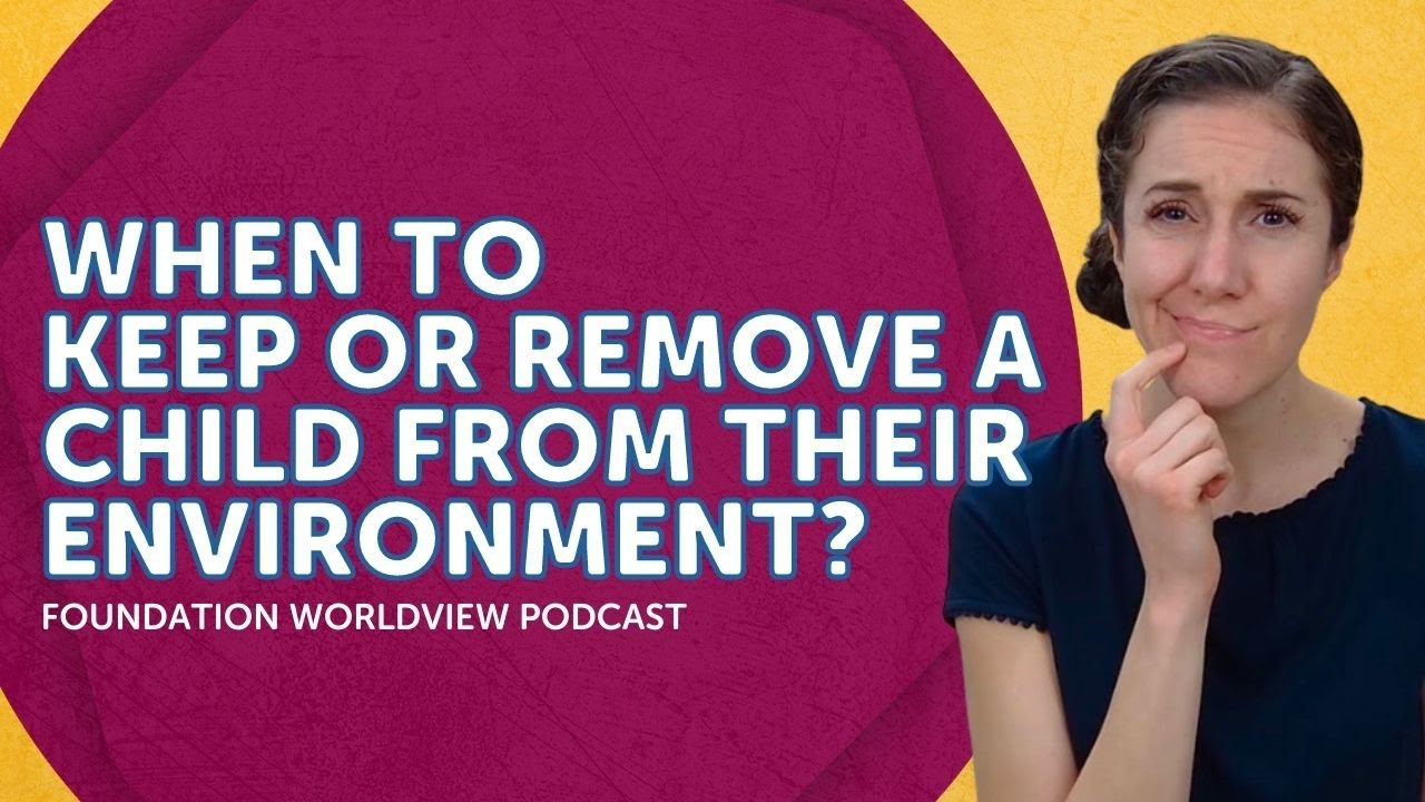 When to Keep or Remove a Child from their Environment? | Foundation ...