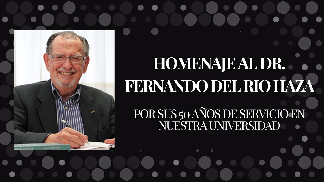 Homenaje al Dr. Fernando del Rio Haza - YouTube