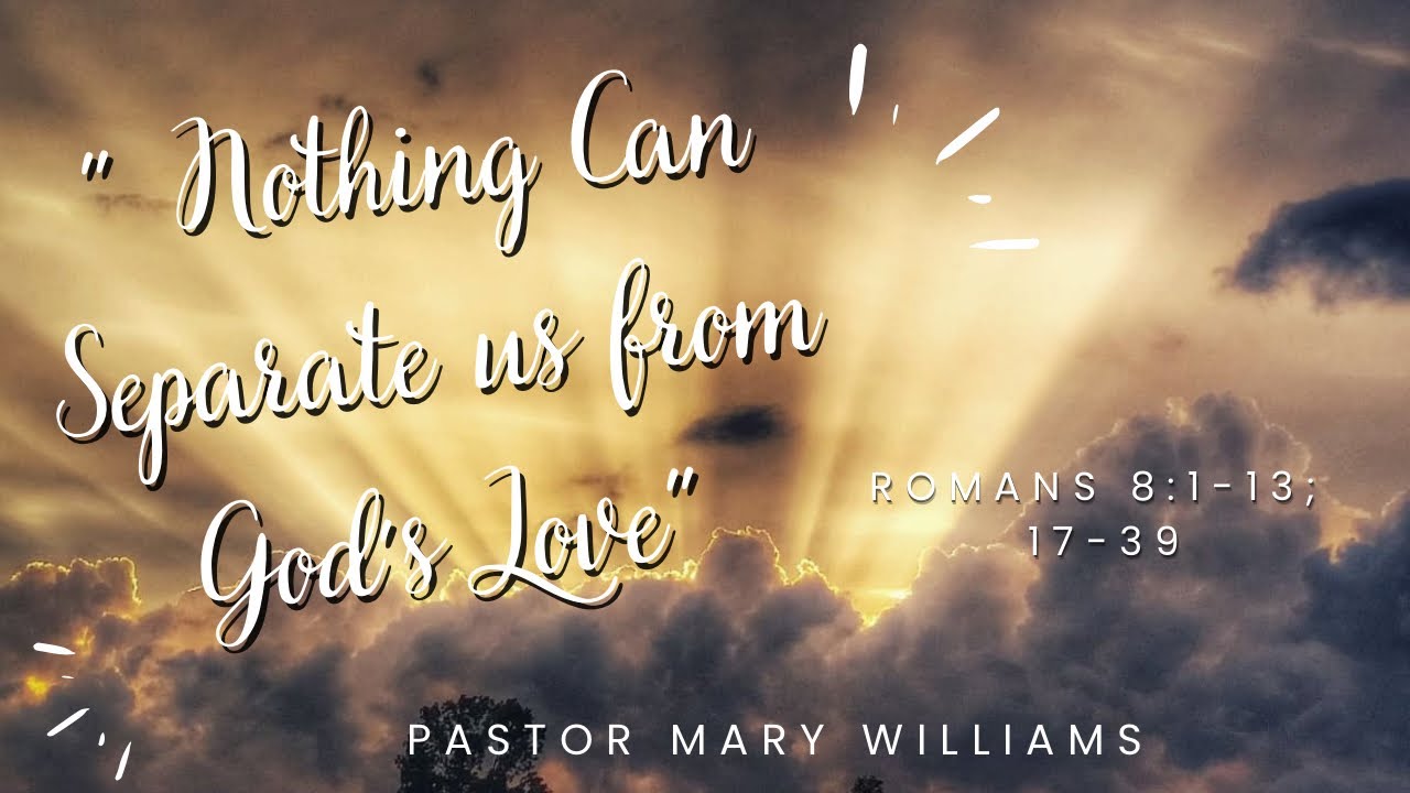 “Nothing Can Separate Us From God’s Love” - YouTube