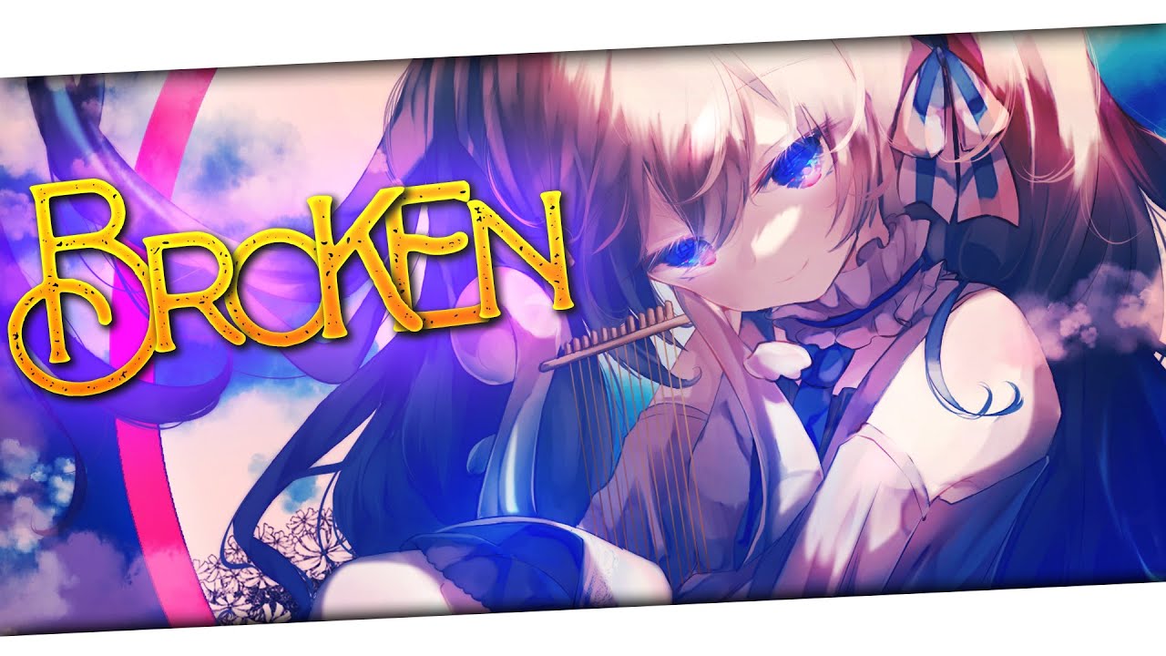 Nightcore - Broken (Lyrics) - YouTube