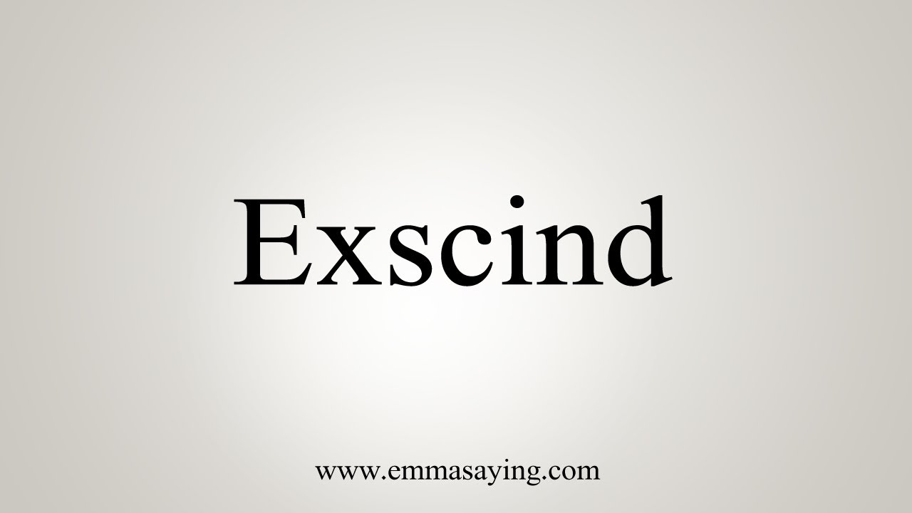 How To Say Exscind - YouTube