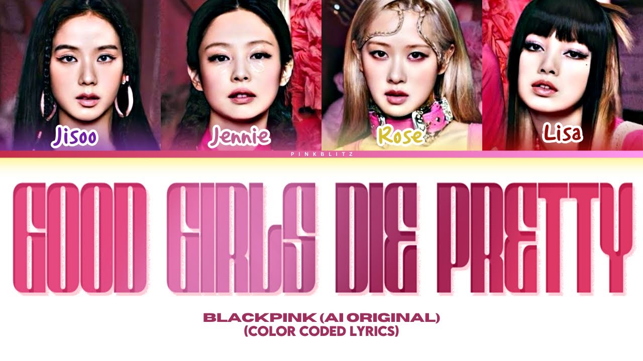 (AI Original Song) BLACKPINK - 'Good Girls Die Pretty' Color Coded ...