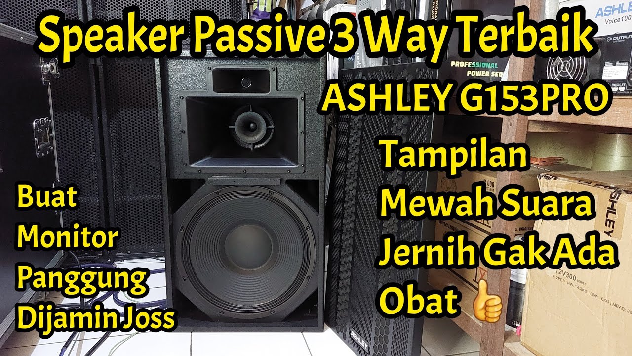 Speaker Passive Terbaik ASHLEY G153PRO 3 Way Suara Jernih Gak Ada Obat ...