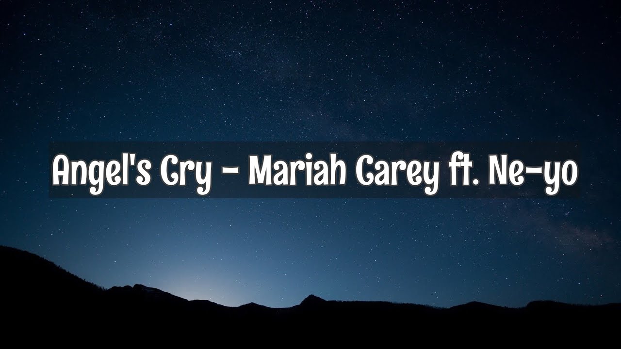 Angel's Cry - Mariah Carey ft. Ne-Yo Lyrics - YouTube