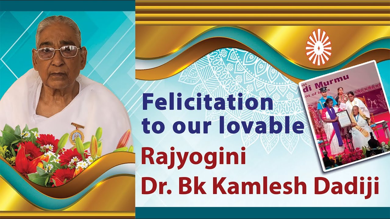 Felicitation Ceremony of beloved Rajyogini Dr. Bk. Kamlesh Didi ji ...