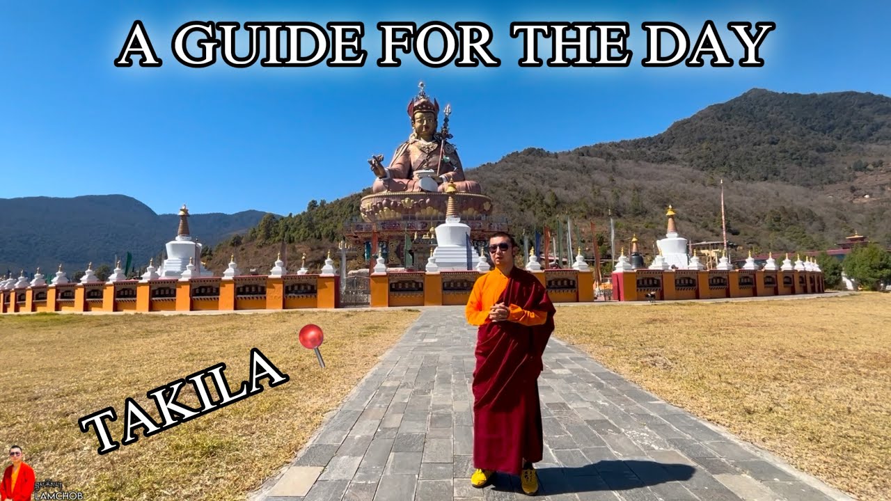 A GUIDE FOR THE DAY |TAKILA 📍LHUNTSE📍 - YouTube