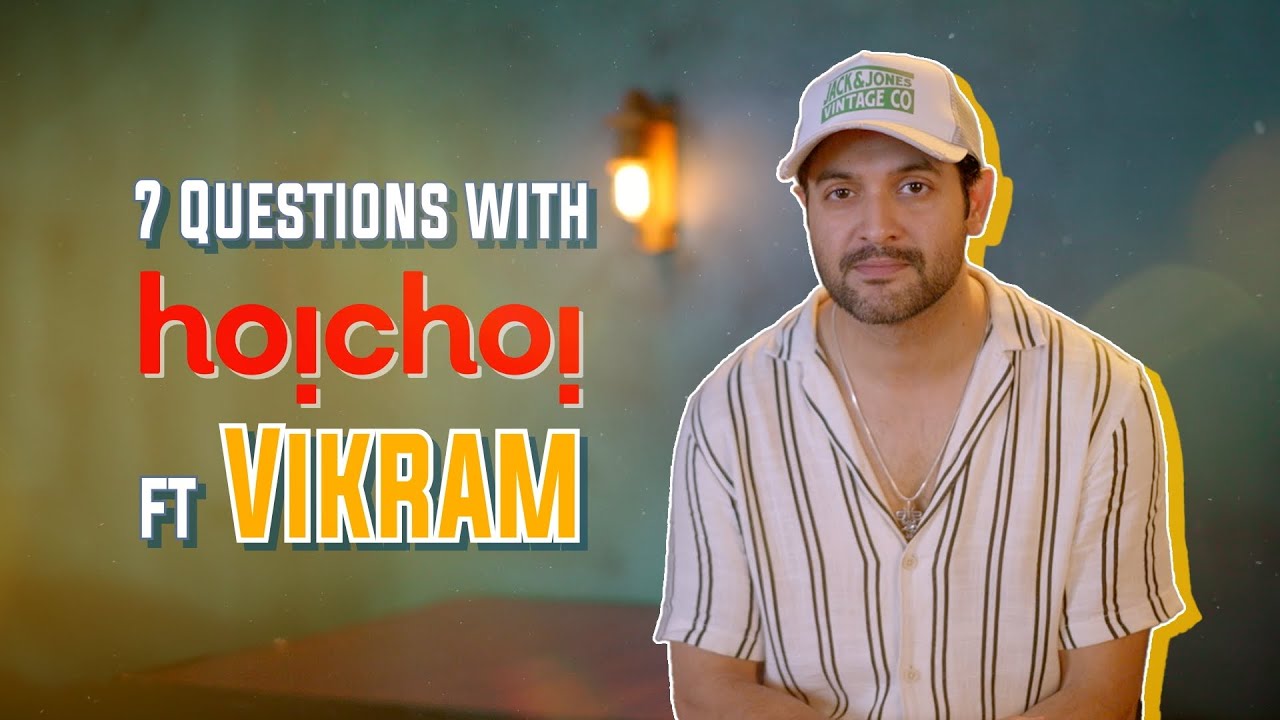 7 questions with hoichoi ft Vikram Chatterjee | Pariah | 12th July ...