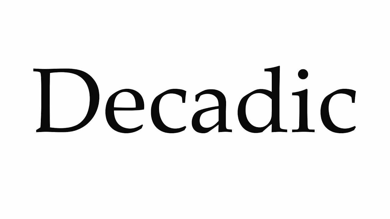 How to Pronounce Decadic - YouTube