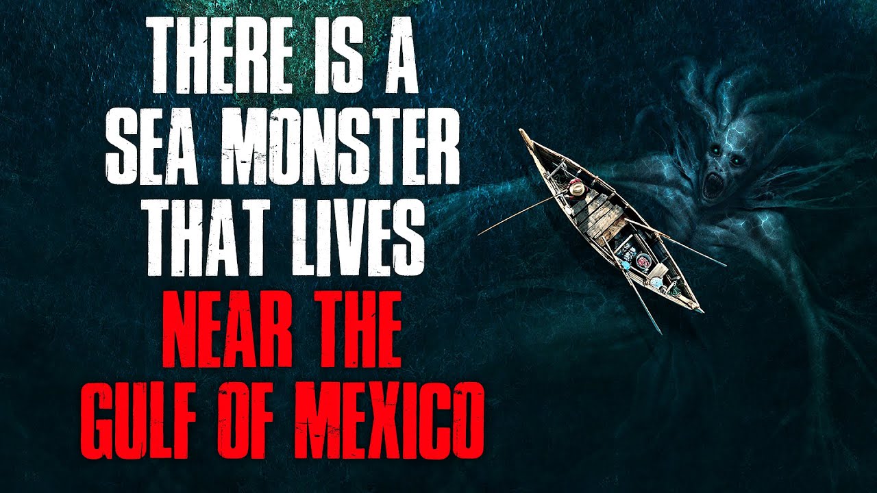 "There Is A Sea Monster That Lives Near The Gulf Of Mexico" Creepypasta ...