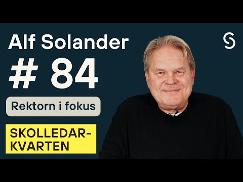 Skolledarkvarten #84 - Rektorn i fokus - Alf Solander