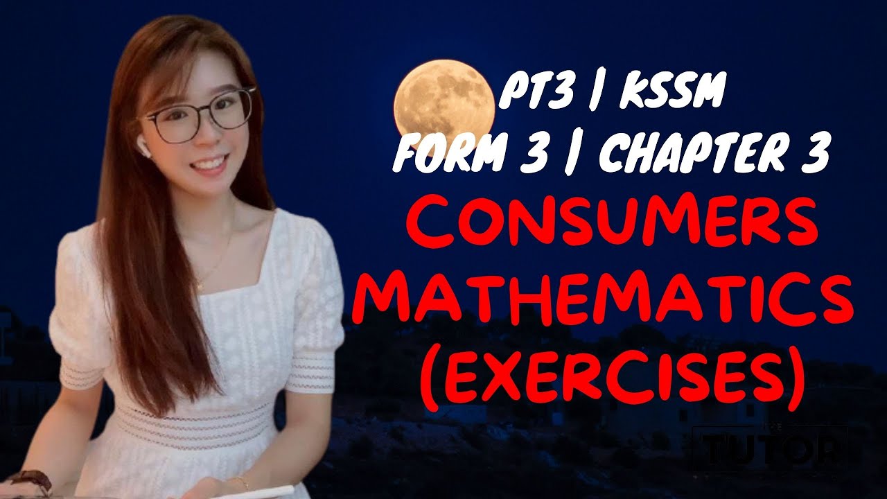 【中文解释】 PT3 MATHS | FORM 3 CHAPTER 3 - CONSUMER MATHETMATICS (KSSM ...