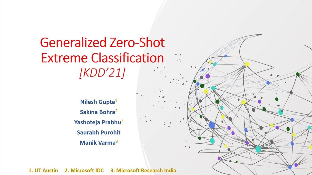 Generalized Zero-Shot Extreme Classification (KDD 21) - YouTube
