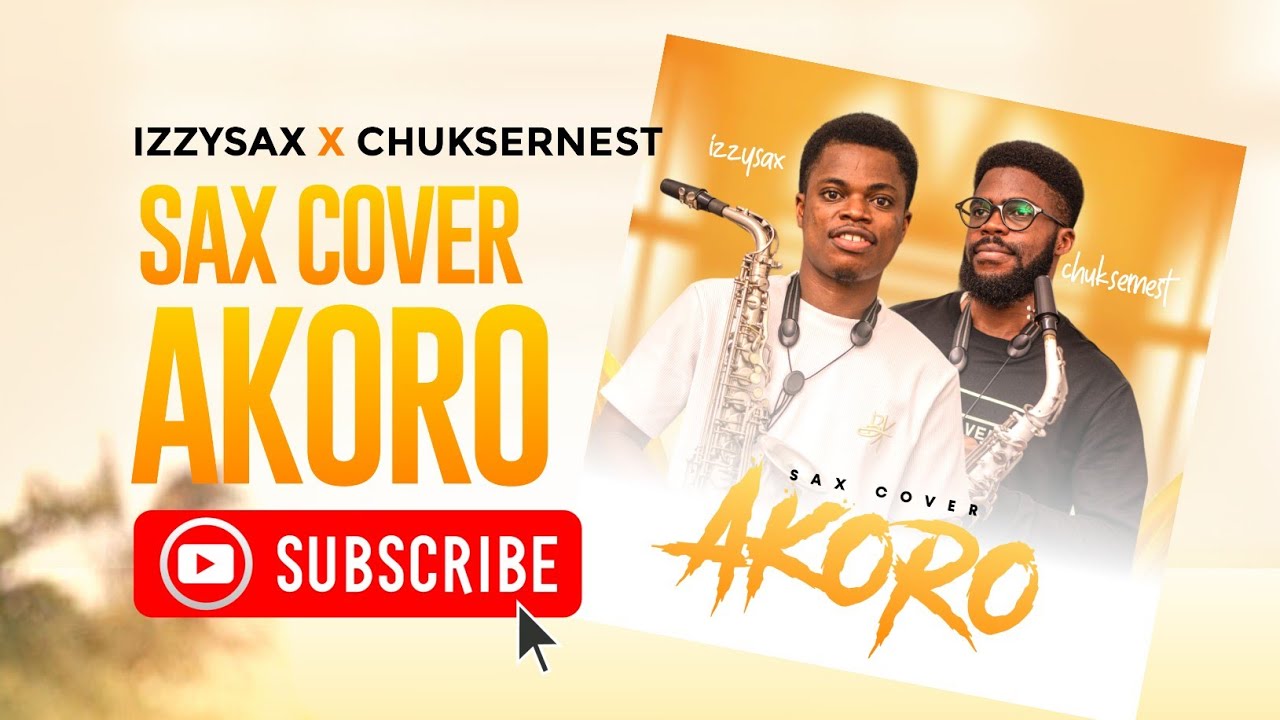 Akoro (Mr M) sax cover || Izzysax and Chuksernest - YouTube