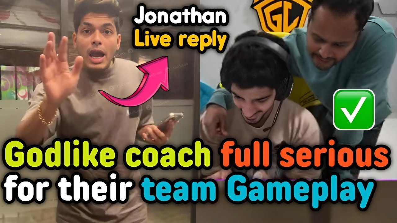 Jonathan reply Godlike coach full serious for their gameplay ...