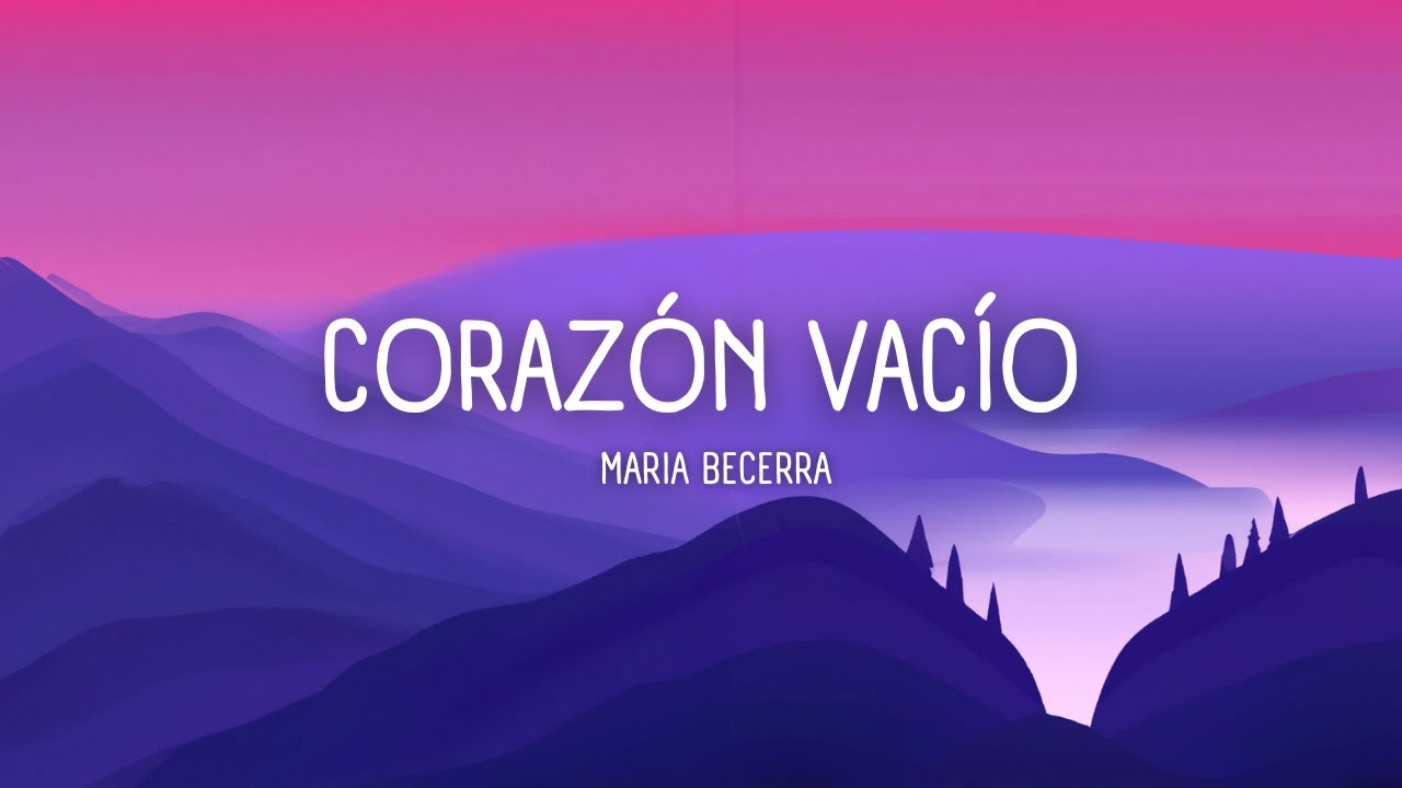 Maria Becerra - CORAZÓN VACÍO (Letra/Lyrics) - YouTube