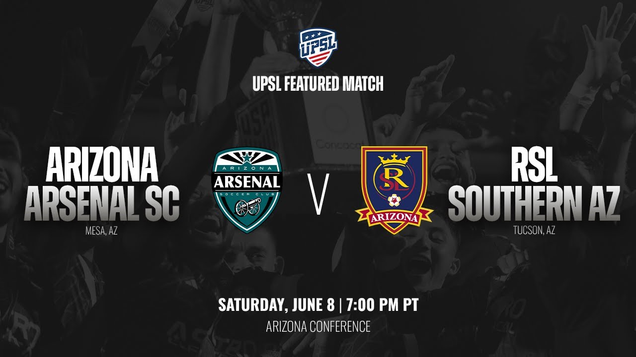 Arizona Arsenal SC vs RSL Southern AZ | UPSL Arizona Premier | 2024 ...