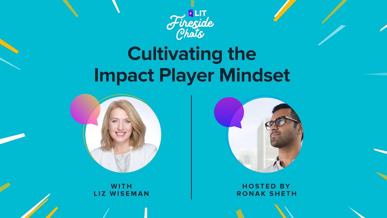 LIT Fireside Chat | Cultivating the Impact Player Mindset with Liz ...