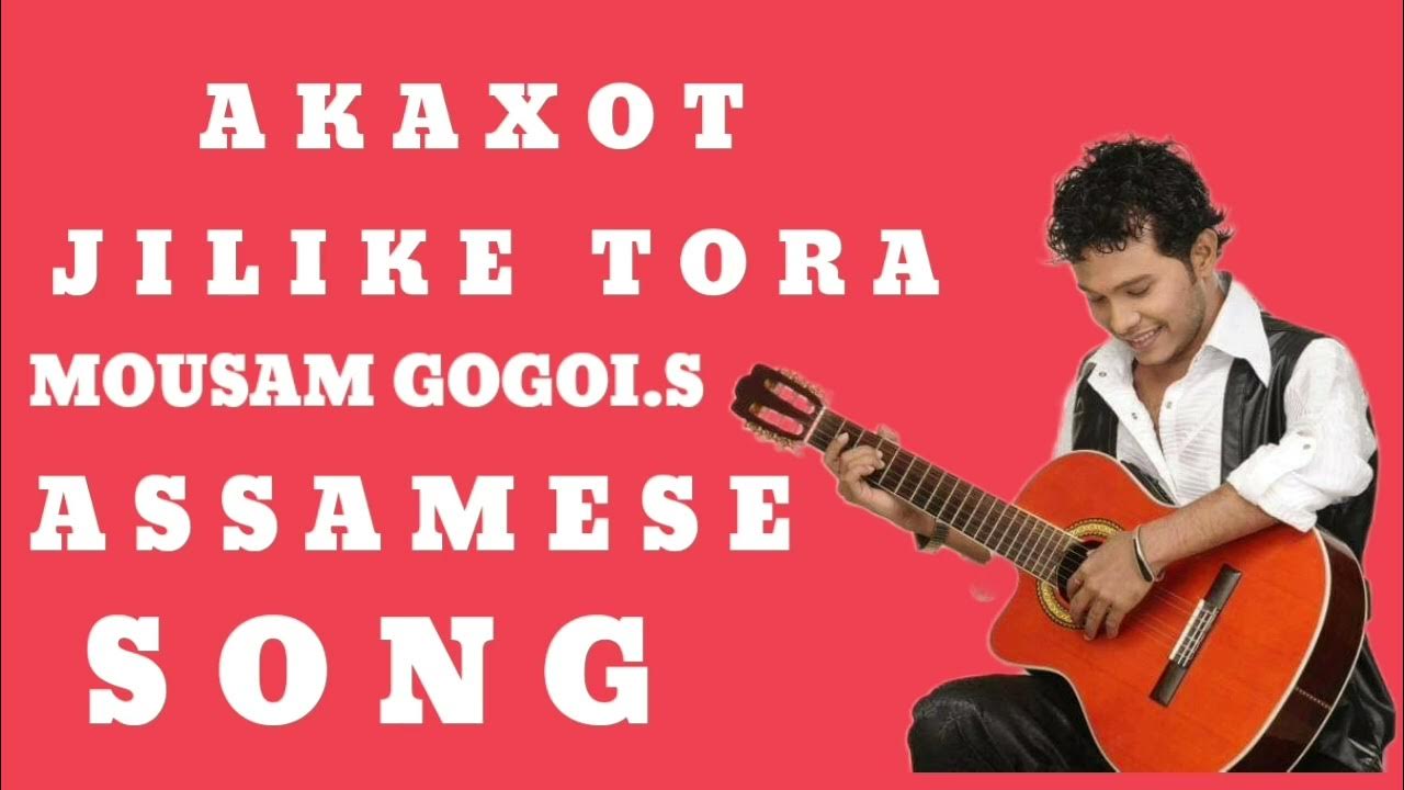 AKAHOT JILIKE TORA ASSAMESE BIHU SONG MOUSAM GOGOI - YouTube